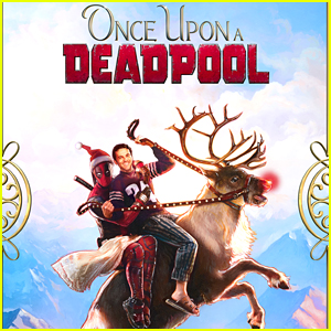 ‘Once Upon a Deadpool’ Trailer – Deadpool 2′s PG-13 Re-Release Adds New ...