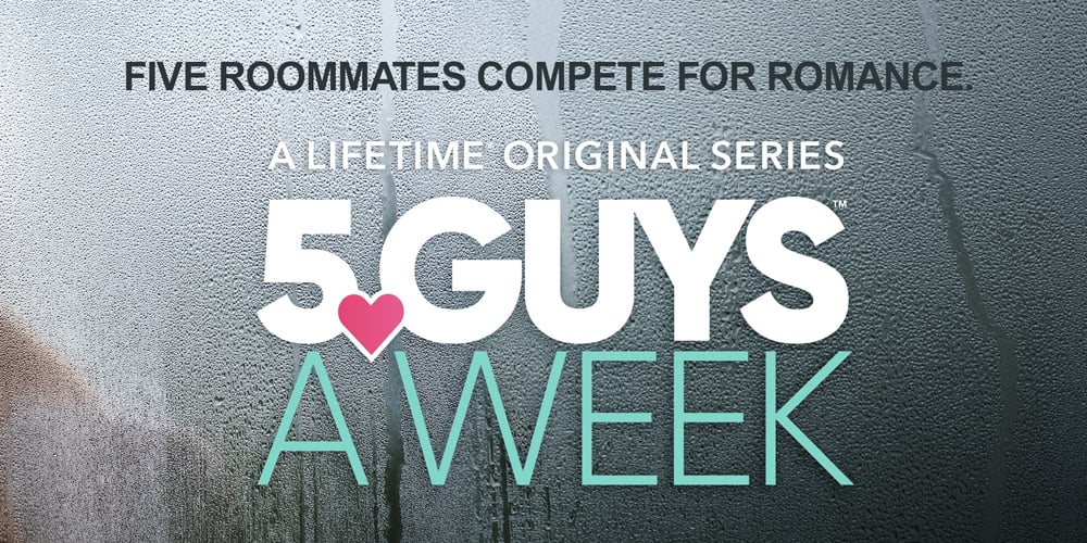 Lifetime To Launch New Dating Show ’5 Guys A Week’ in July – Get The ...